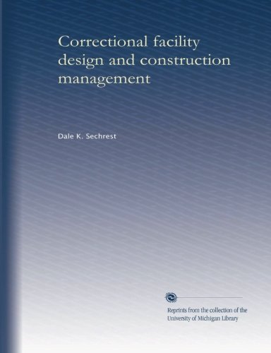 Correctional facility design and construction management by Dale K ...
