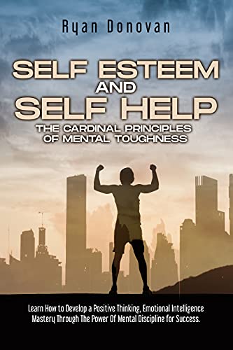 Self Esteem and Self Help - The Cardinal Principles of Mental Toughness ...