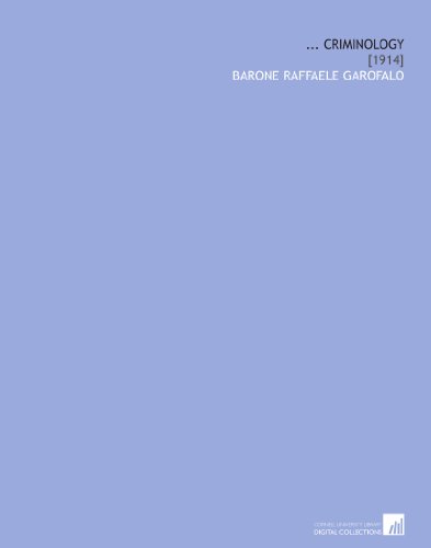 Criminology: [1914] by Barone Raffaele Garofalo | Goodreads