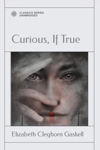 Curious, If True by Elizabeth Cleghorn Gaskell | Goodreads