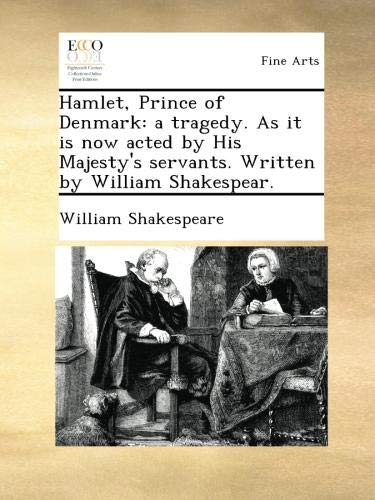 Hamlet, Prince of Denmark: a tragedy. As it is now acted by His Majesty ...