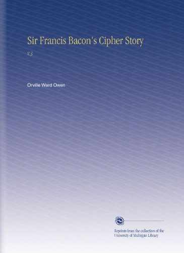 Sir Francis Bacon's Cipher Story: V.3 by Orville Ward Owen | Goodreads