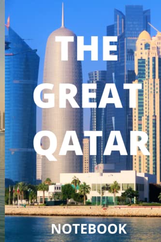 The great Qatar: A lined beautiful notebook for those that love Qatar ...