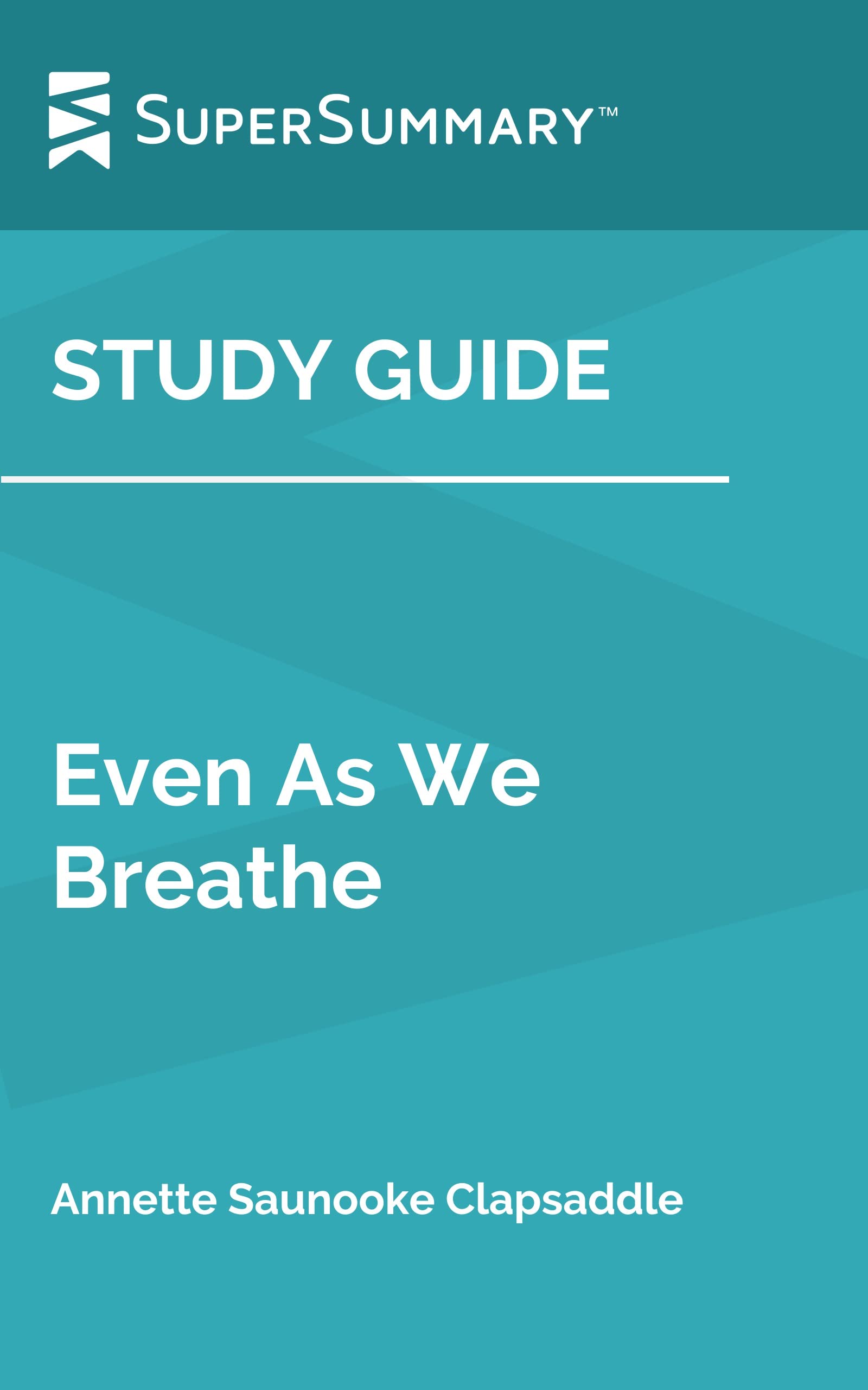 Study Guide: Even As We Breathe by Annette Saunooke Clapsaddle by ...