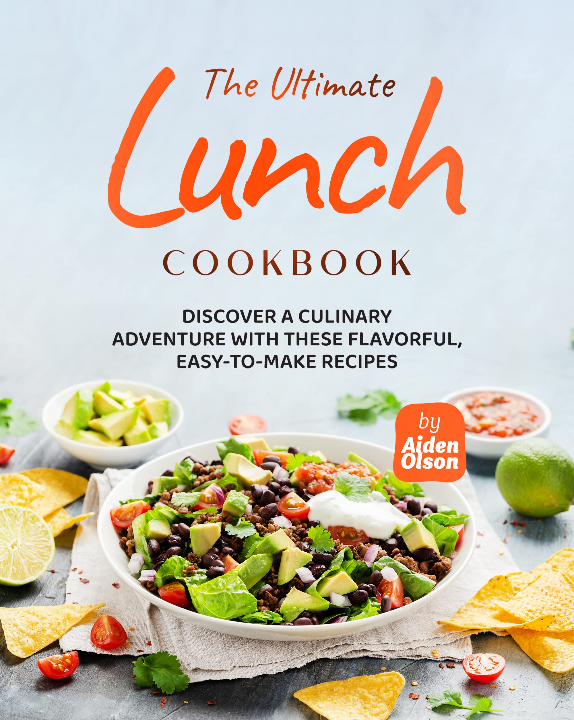 The Ultimate Lunch Cookbook: Discover a Culinary Adventure with These ...