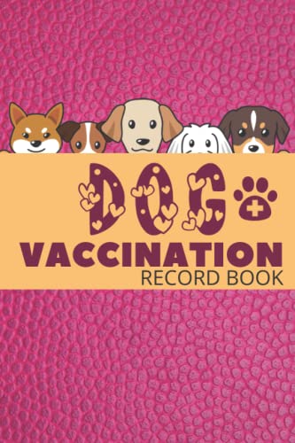 Dog Vaccination Record Book: Vet Visitation Log Book, Vet Visit, Dog ...