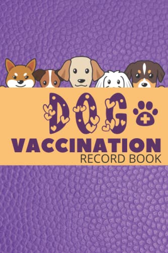 Dog Vaccination Record Book: Vet Visitation Log Book, Vet Visit, Dog ...