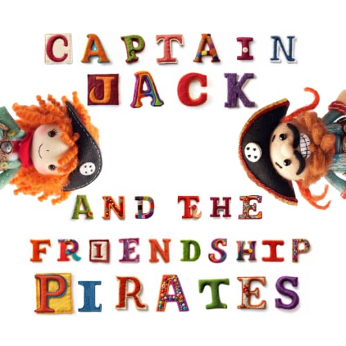 Captain Jack and the Friendship Pirates by Michael J Nici | Goodreads