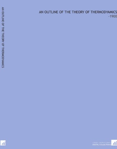 An Outline of the Theory of Thermodyamics: -1900 by Edgar Buckingham ...