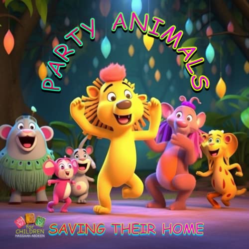 Party Animals: Saving Their Home: Children's Picture Book, and a ...