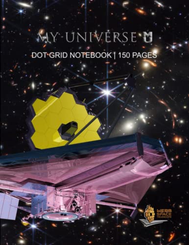 MY UNIVERSE James Webb Space Telescope (JWST) Dot Grid Notebook: WEBB’S ...