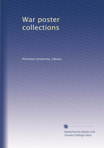 War poster collections by . Princeton University. Library. | Goodreads