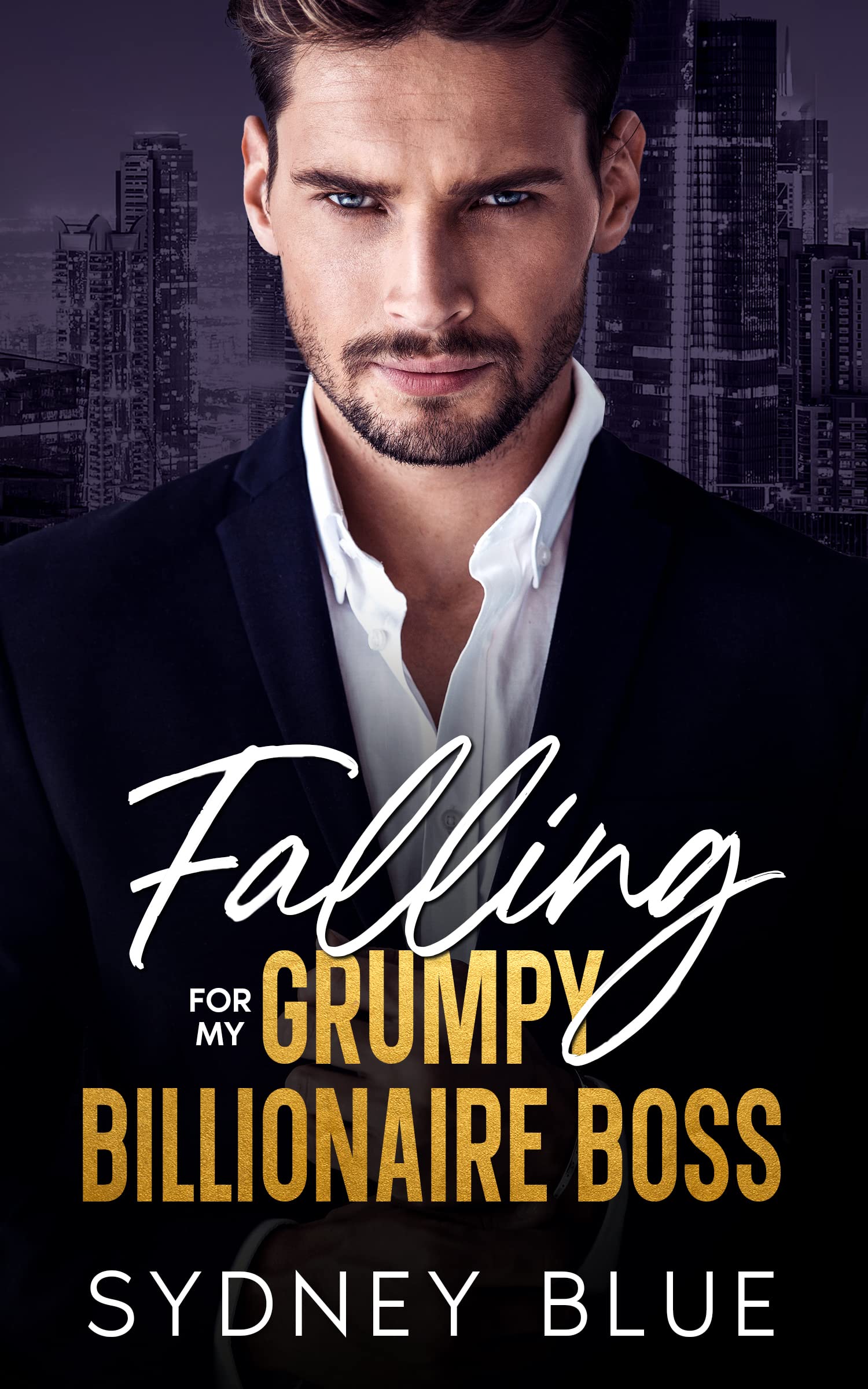 Falling for My Grumpy Billionaire Boss by Sydney Blue | Goodreads