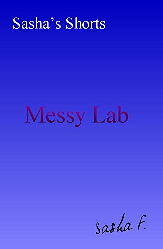 Messy Lab by Sasha F | Goodreads