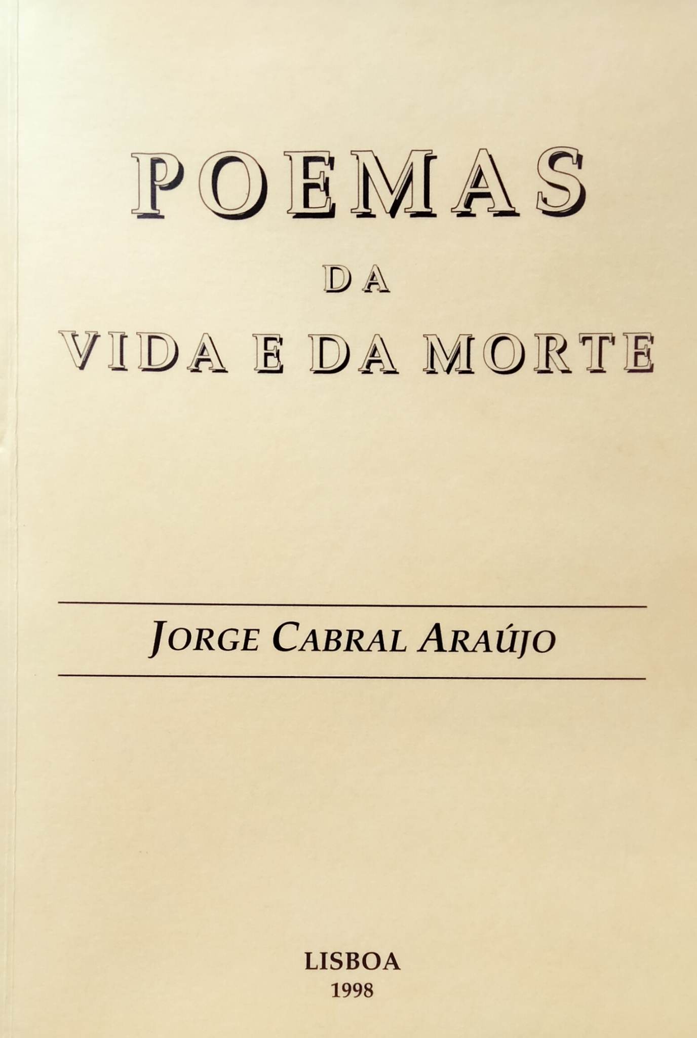 Poemas da Vida e da Morte by Jorge Cabral Araújo | Goodreads