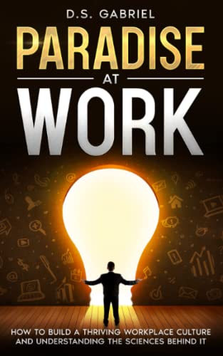 Paradise at Work: How to Build a Thriving Workplace Culture and ...