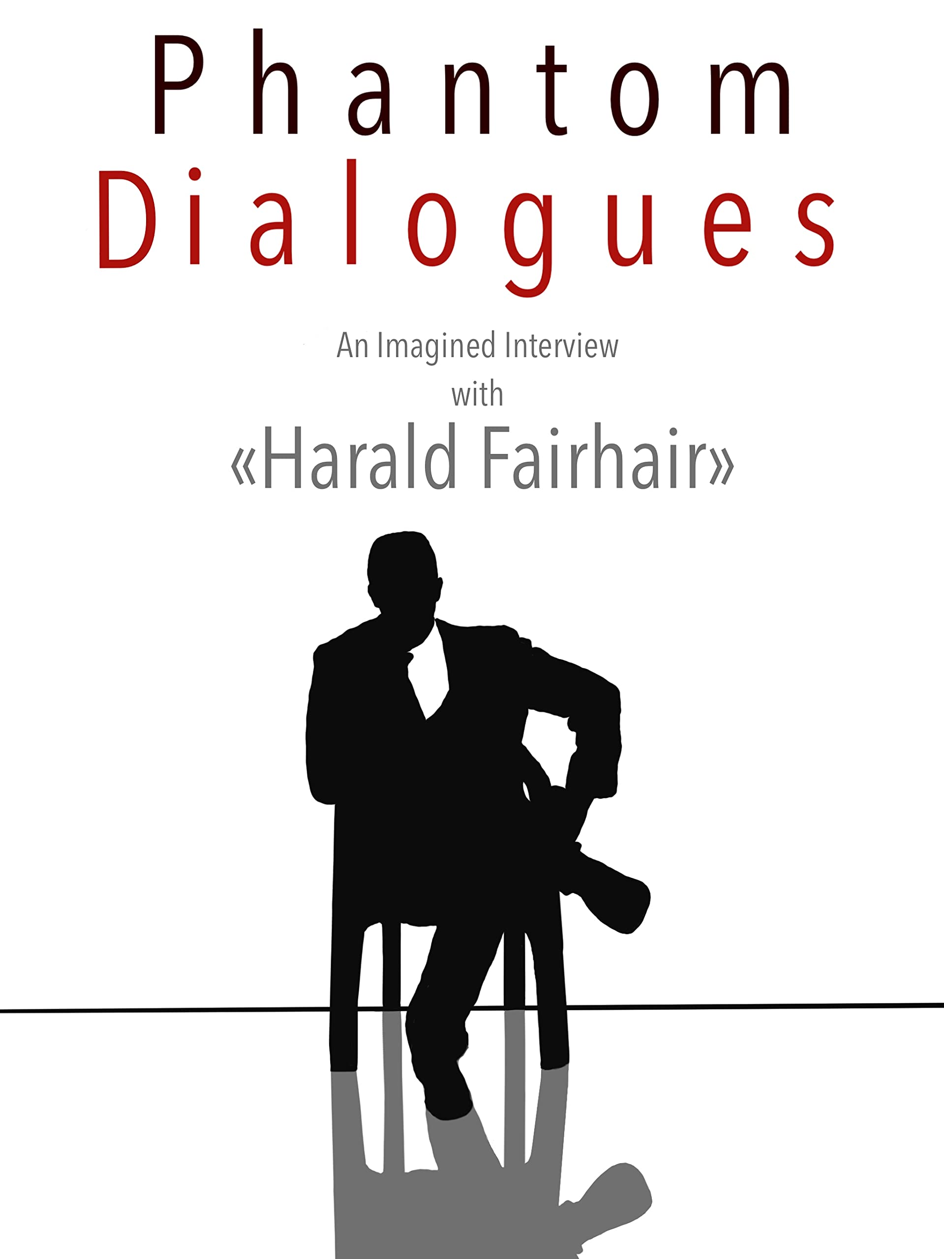 Phantom Dialogues: An Imagined Interview with Harald Fairhair by ...