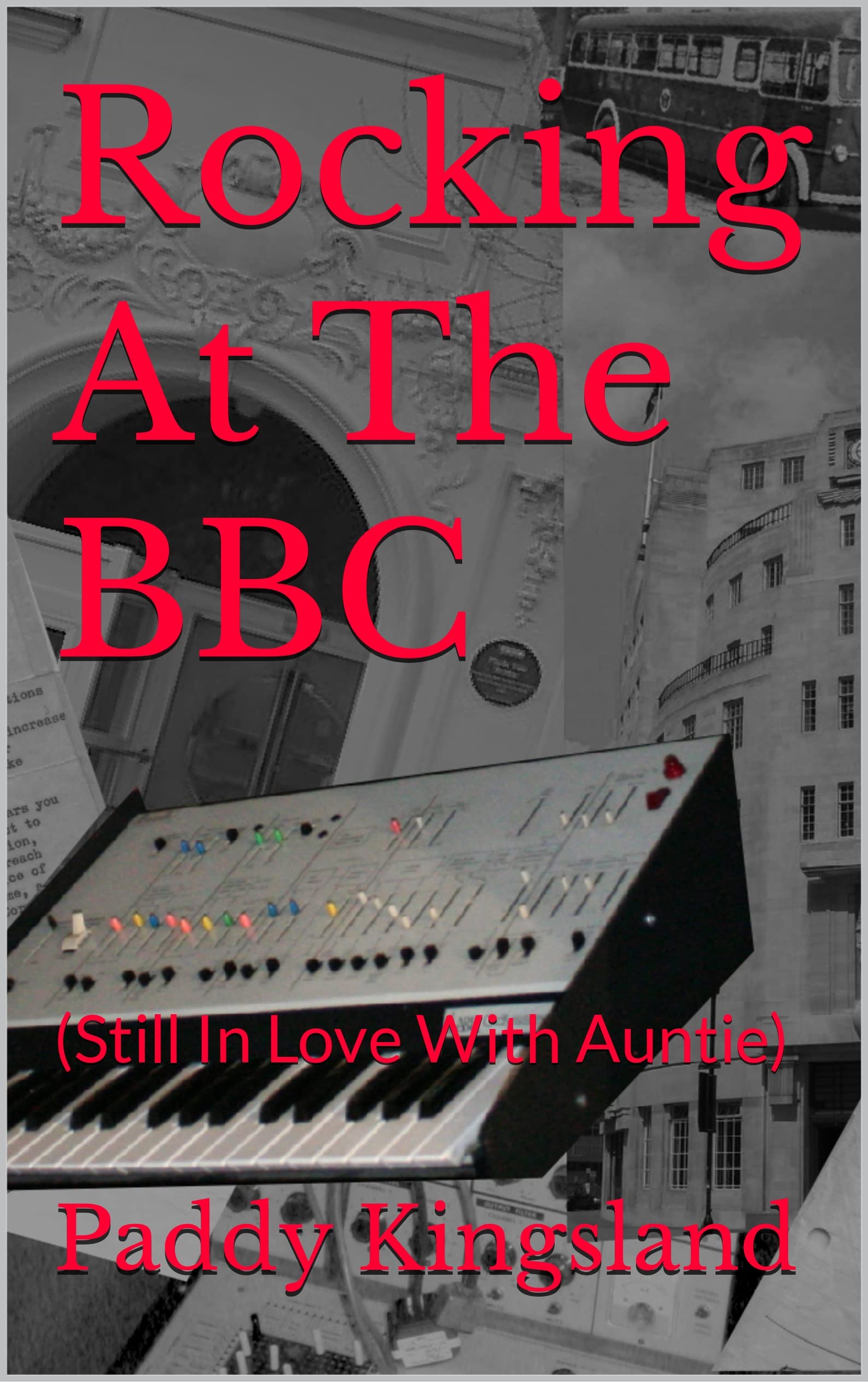 Rocking At The BBC: (Still In Love With Auntie) by Paddy Kingsland ...