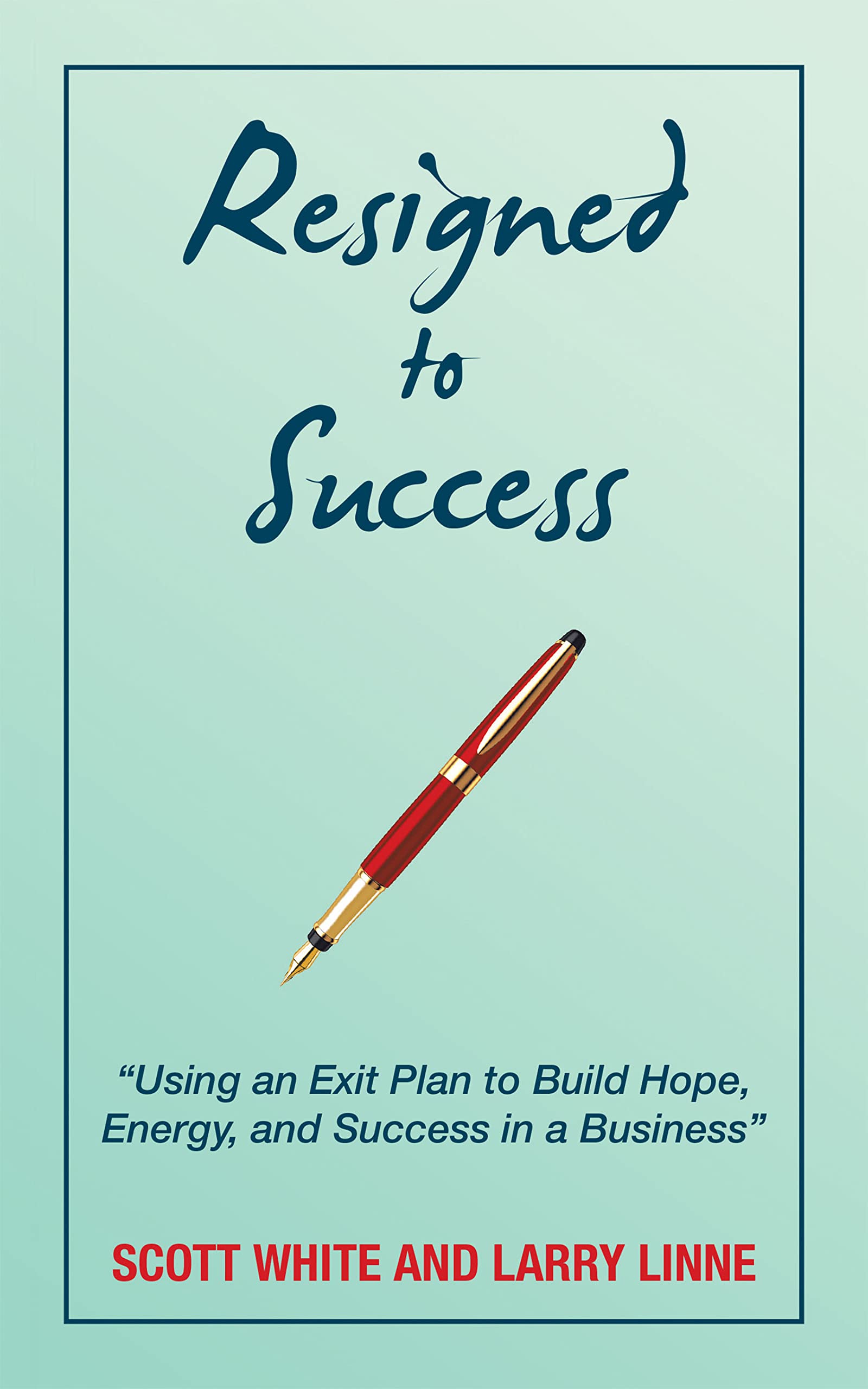 Resigned to Success: “Using an Exit Plan to Build Hope, Energy, and ...