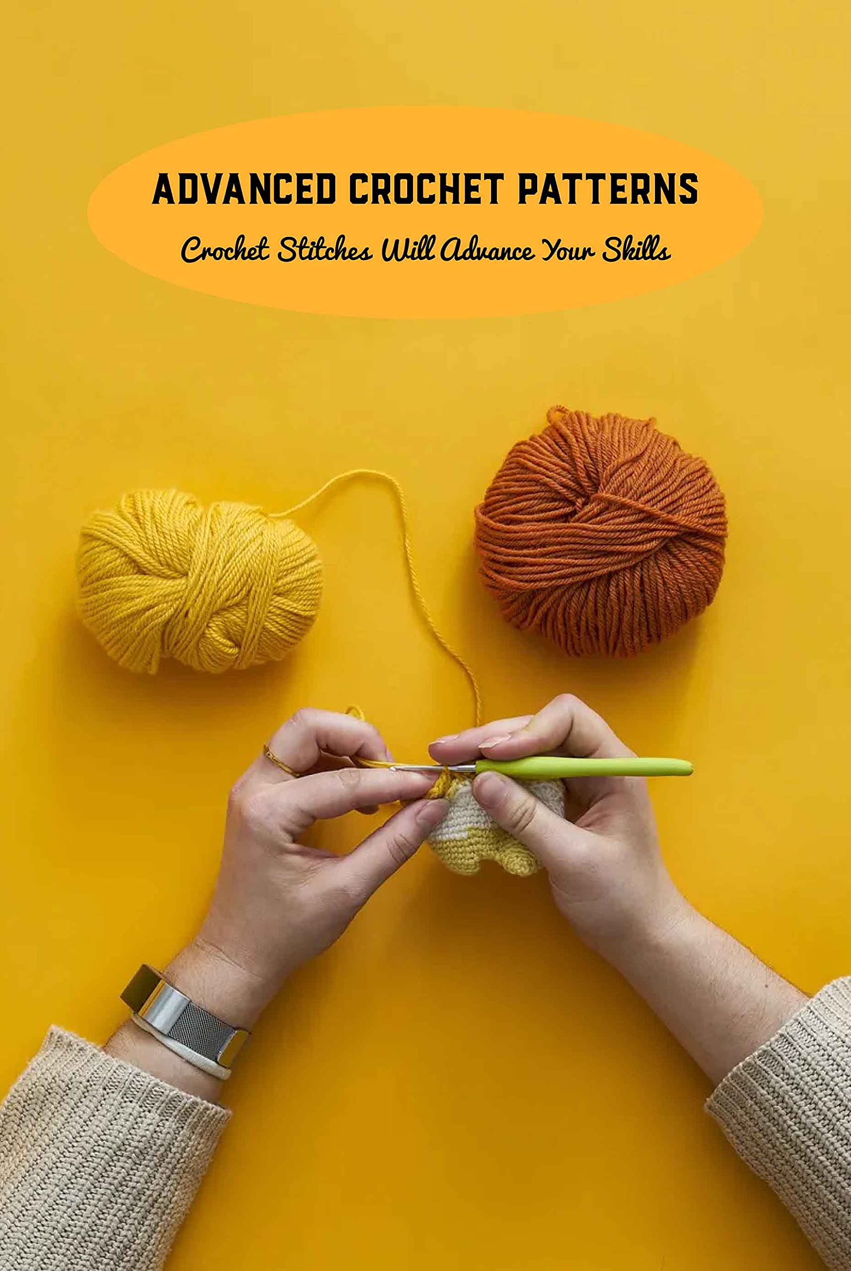 Advanced Crochet Patterns: Crochet Stitches Will Advance Your Skills by ...