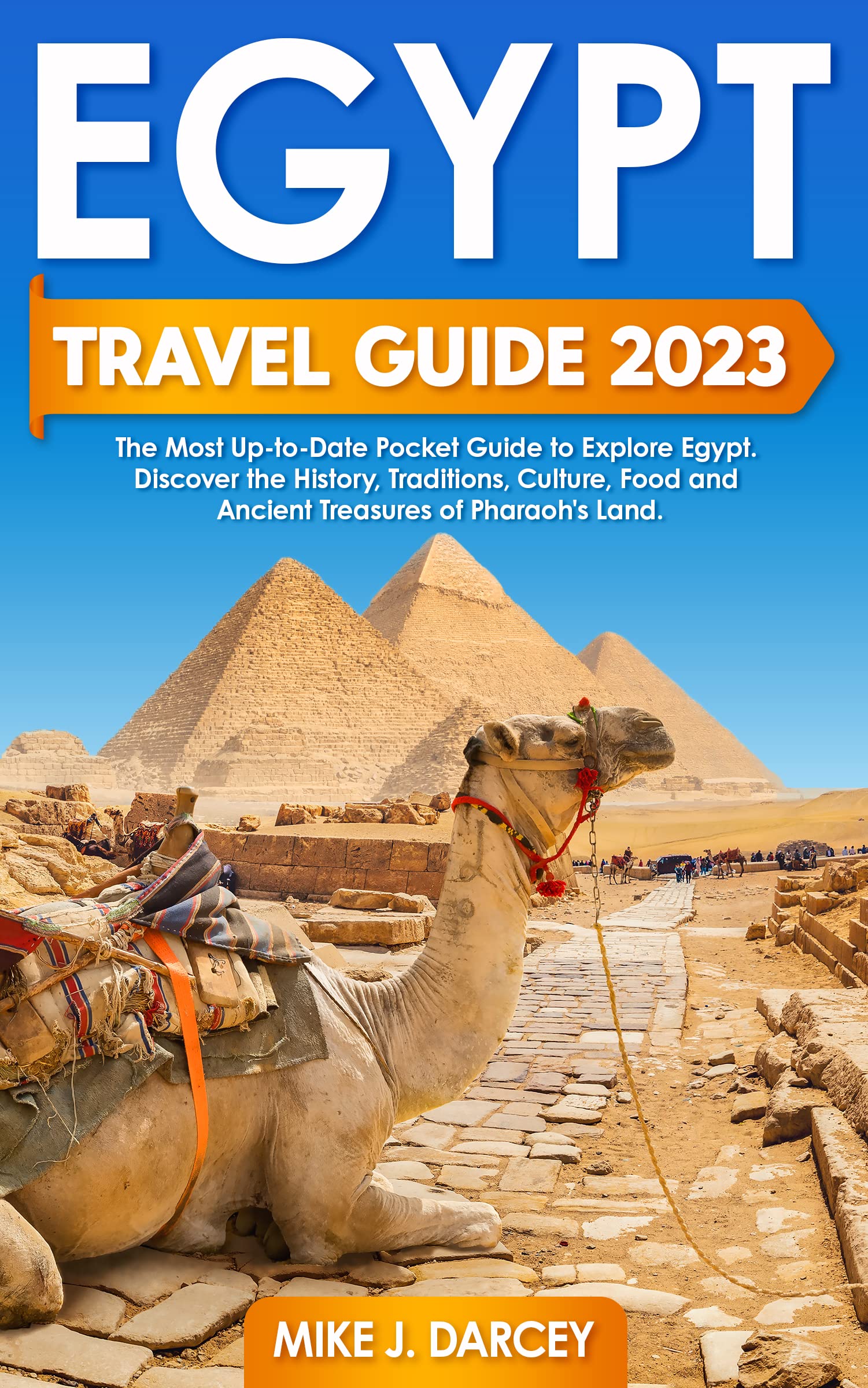 Egypt Travel Guide 2023: The Most Updated Pocket Guide to Explore Egypt ...