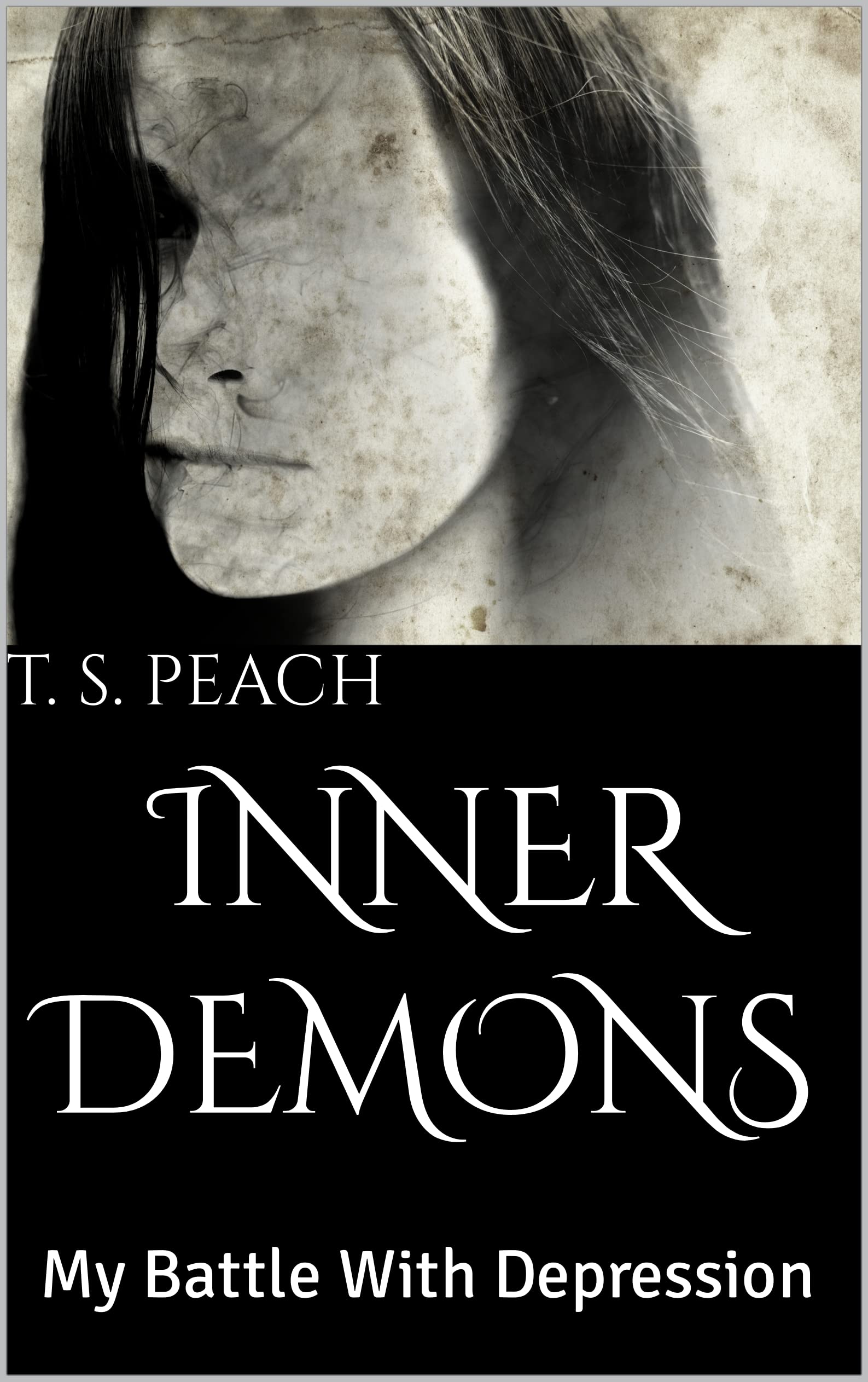 Inner Demons: My Battle With Depression by T. S. Peach | Goodreads