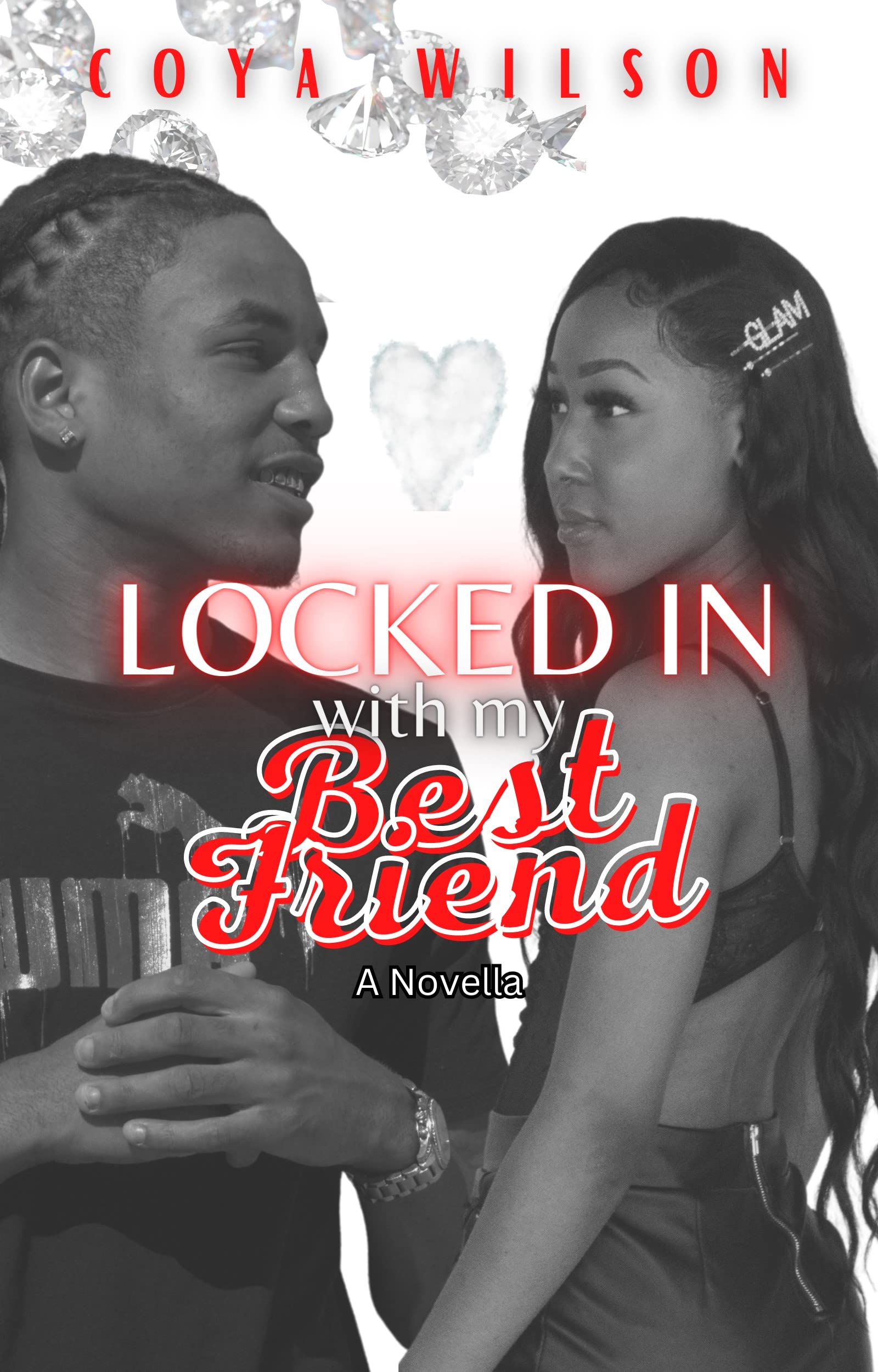 Locked in with My Best Friend: A Novella by Coya Wilson | Goodreads