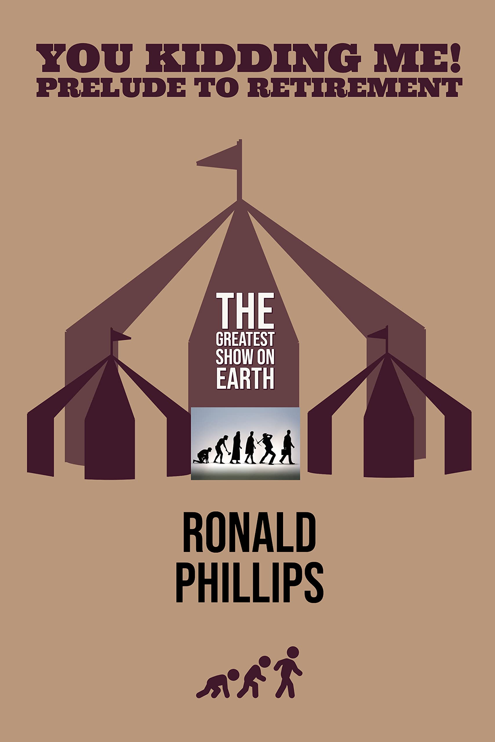 You Kidding Me! Prelude to Retirement - The Greatest Show on Earth by ...