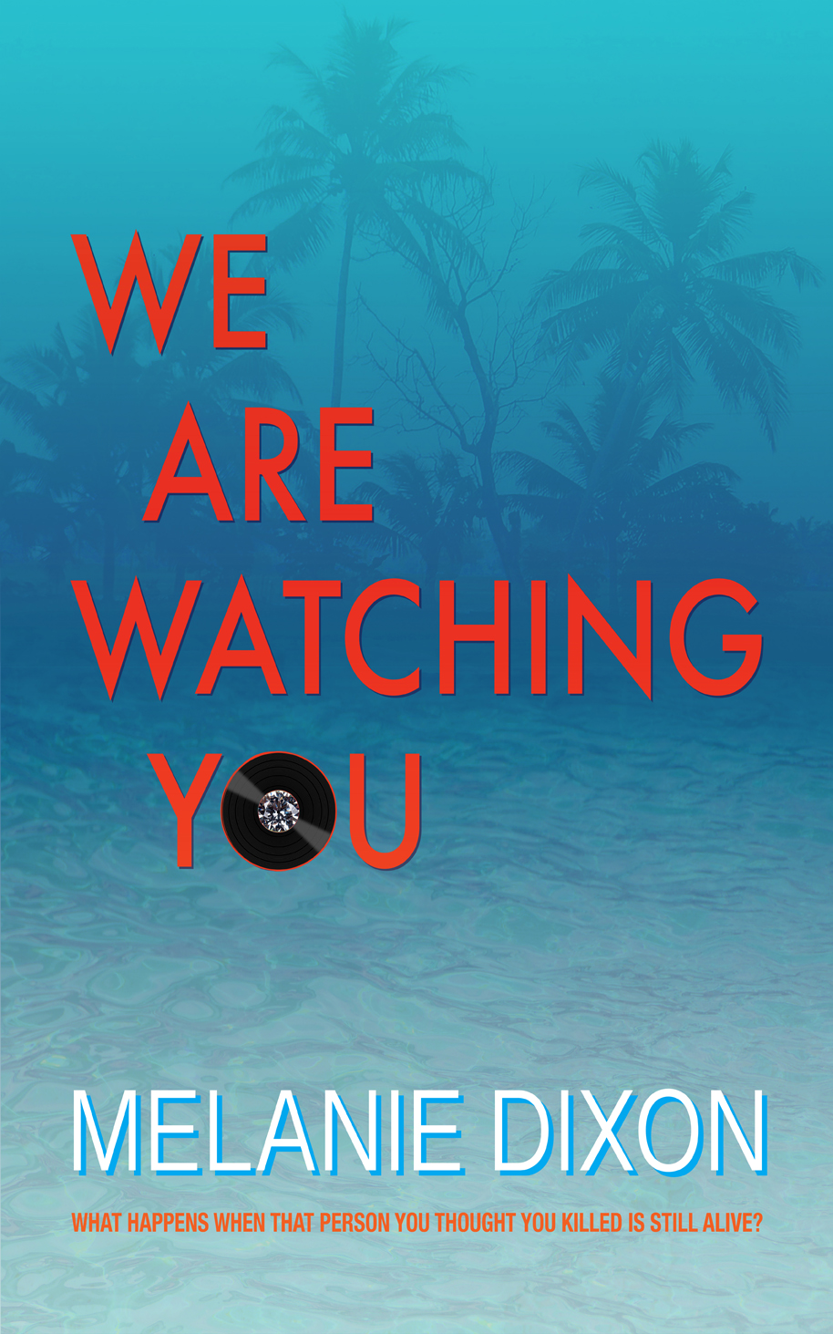 We Are Watching You by Melanie Dixon | Goodreads