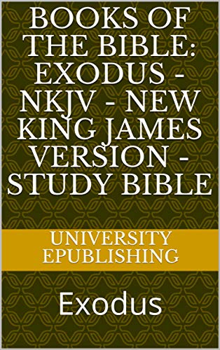 Books of the Bible: Exodus - NKJV - New King James Version - Study ...