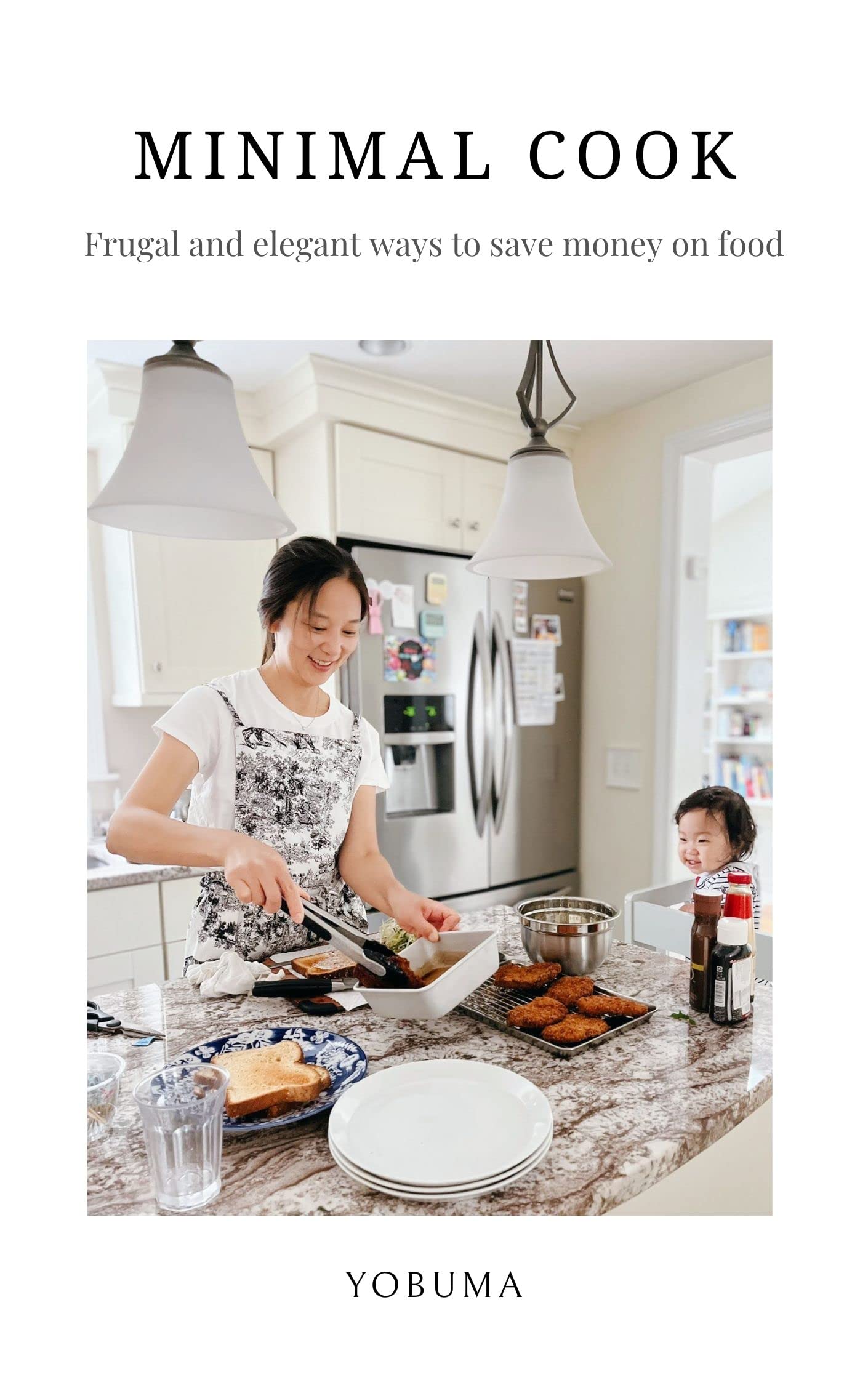 MINIMAL COOK: Frugal and elegant ways to save money on food by Yobuma ...