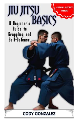 JIU JITSU BASICS: A Beginner's Guide to Grappling and Self-Defense by Cody Gonzalez | Goodreads