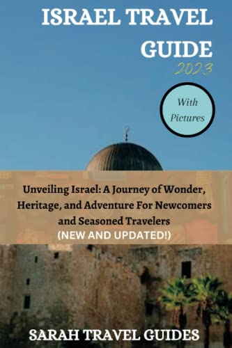 Israel Travel Guide 2023 and Beyond (with pictures): Unveiling Israel ...