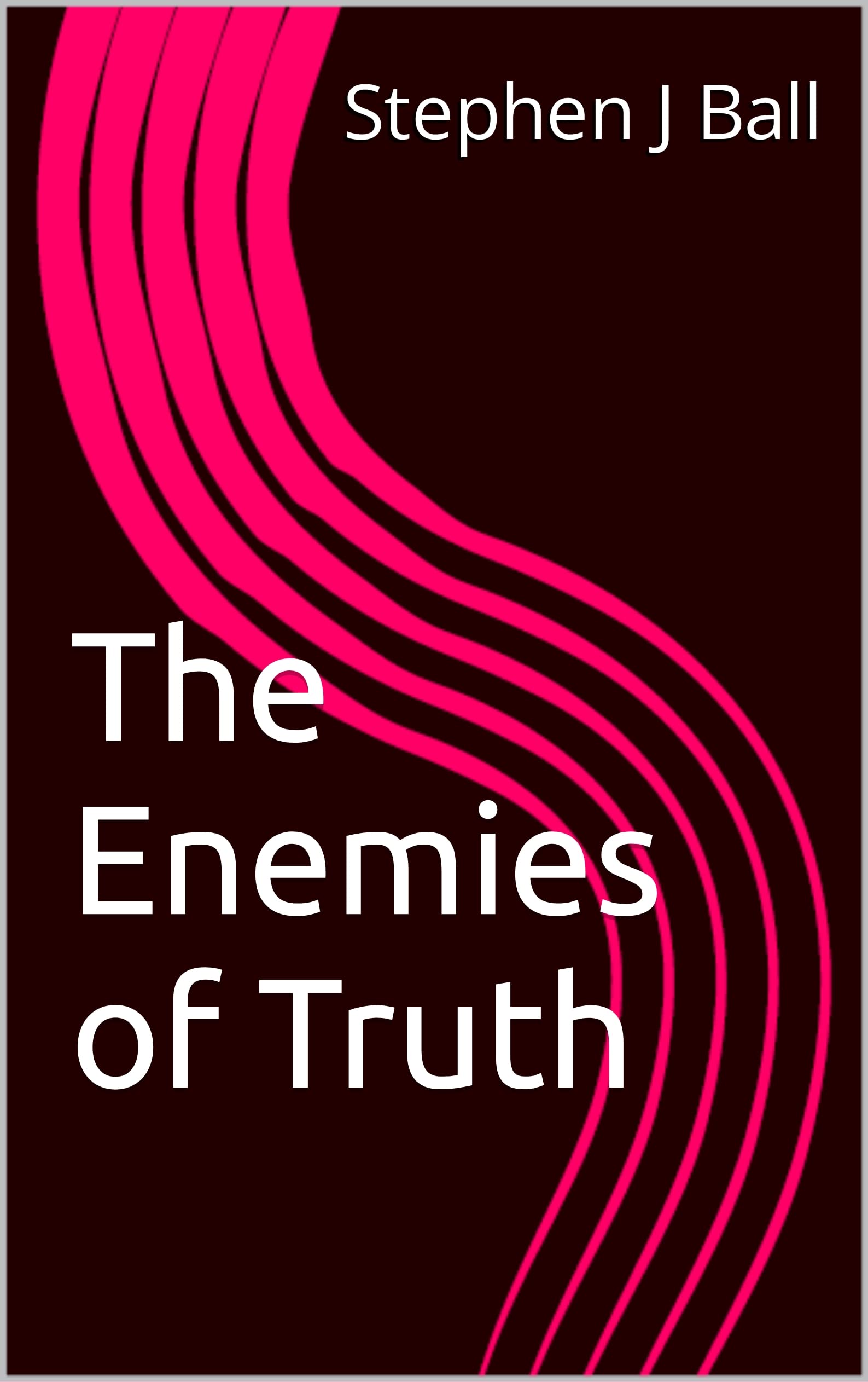 The Enemies of Truth (Staverley Book 4) by Stephen J Ball | Goodreads