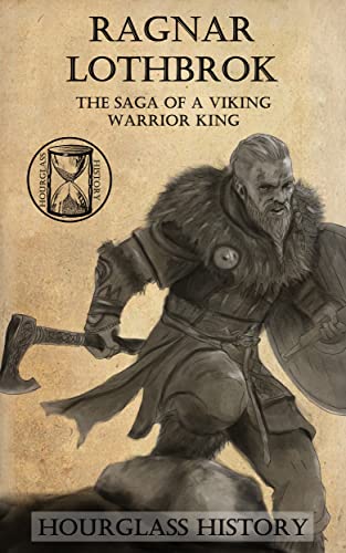 Ragnar Lothbrok: The Saga of a Viking Warrior King by Alexander ...