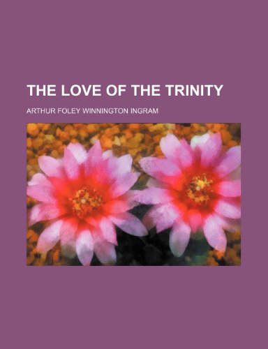 The Love of the Trinity by Arthur Foley Winnington Ingram | Goodreads