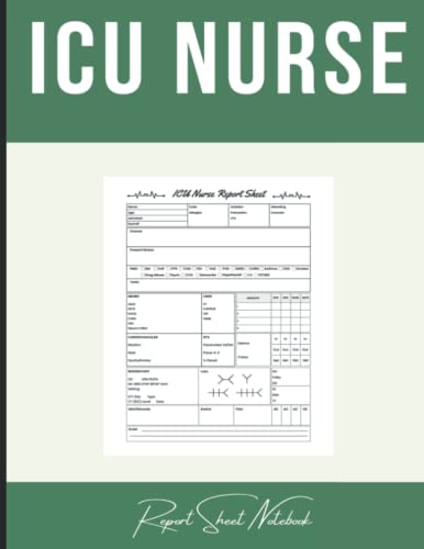 ICU Nurse Report Sheet Notebook: Organizing Notes for Nurses, Nursing ...