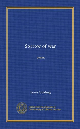 Sorrow of war: poems by Louis Golding | Goodreads