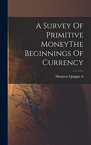 A Survey Of Primitive MoneyThe Beginnings Of Currency by Hingston ...