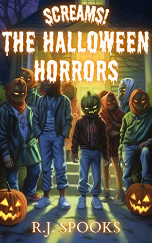 The Halloween Horrors (Screams! Book 3) by R.J. Spooks | Goodreads