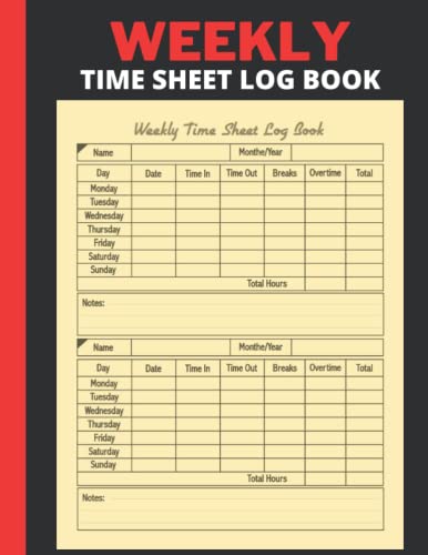 Weekly Time Sheet Log Book: Weekly Time Sheet LogBook, work hours ...