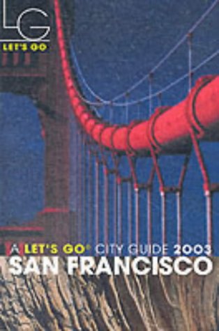 Let's Go 2003: San Francisco (Let's Go City Guides) by Let's Go Inc ...