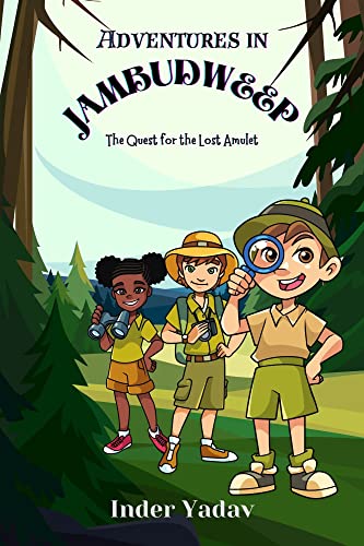 Adventures in Jambudweep: The Quest for the Lost Amulet by Inder Yadav ...