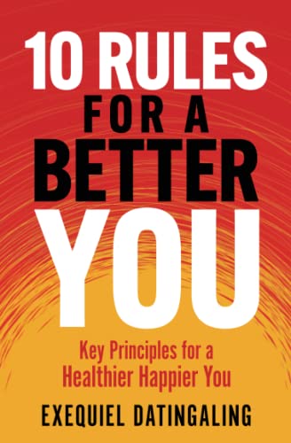 10 Rules for a Better You: Key Principles for a Healthier Happier You ...