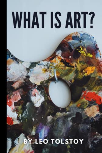 What Is Art? (Annotated): Leo Tolstoy Epic Classic by Leo Tolstoy ...