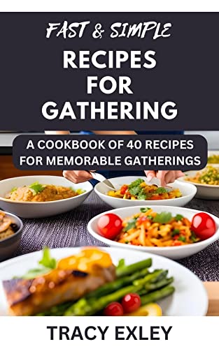 Fast & Simple Recipes for Gatherings: A Complete Cookbook of Delicious ...