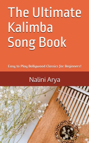 The Ultimate Kalimba Song Book: Easy to Play Bollywood Classics for ...