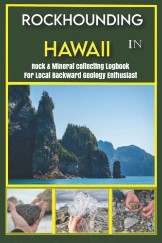 Rockhounding in Hawaii: Rock Gathering Log Book forLocal Backyard ...