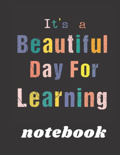 First Day School Its Beautiful Day For Learning Teacher Kids: lined ...