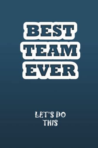 BEST TEAM EVER Let's Do This: Team Motivation Notebook by Bat Abyou ...